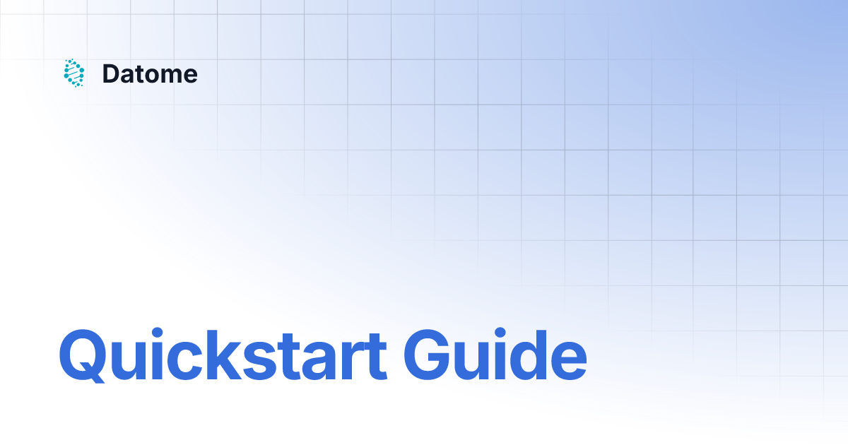 Quickstart Guide | Datome